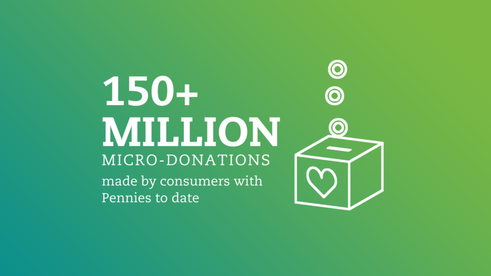 Consumers hit 150 million micro-donations with Pennies | Pennies